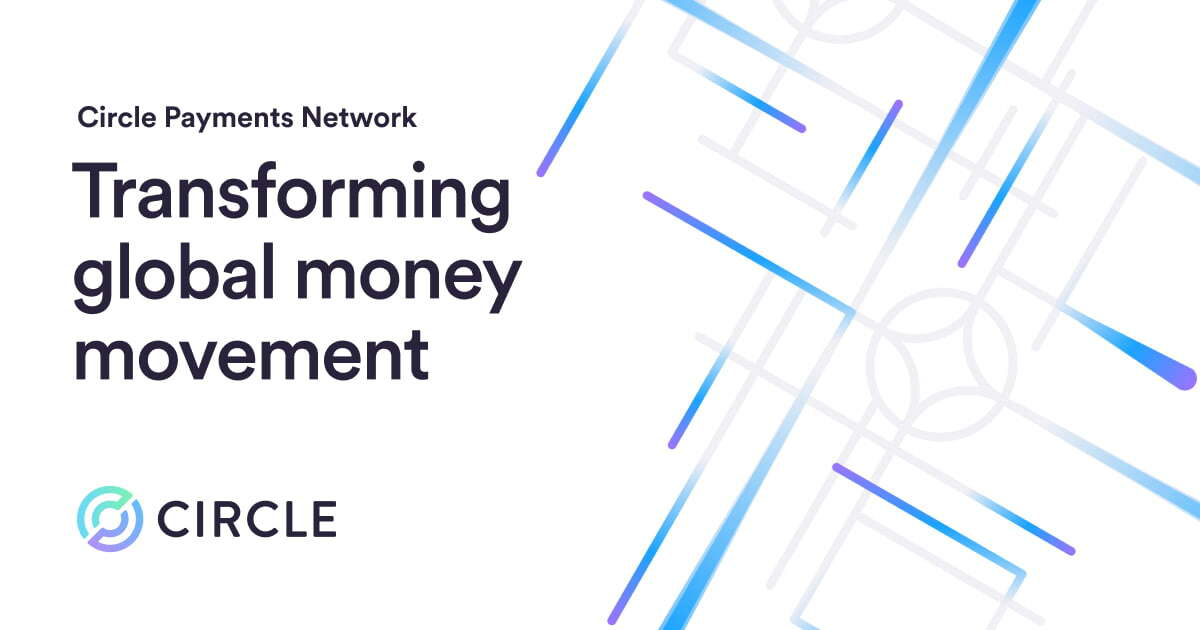 Circle Announces Payments Network to Transform Global Money Movement